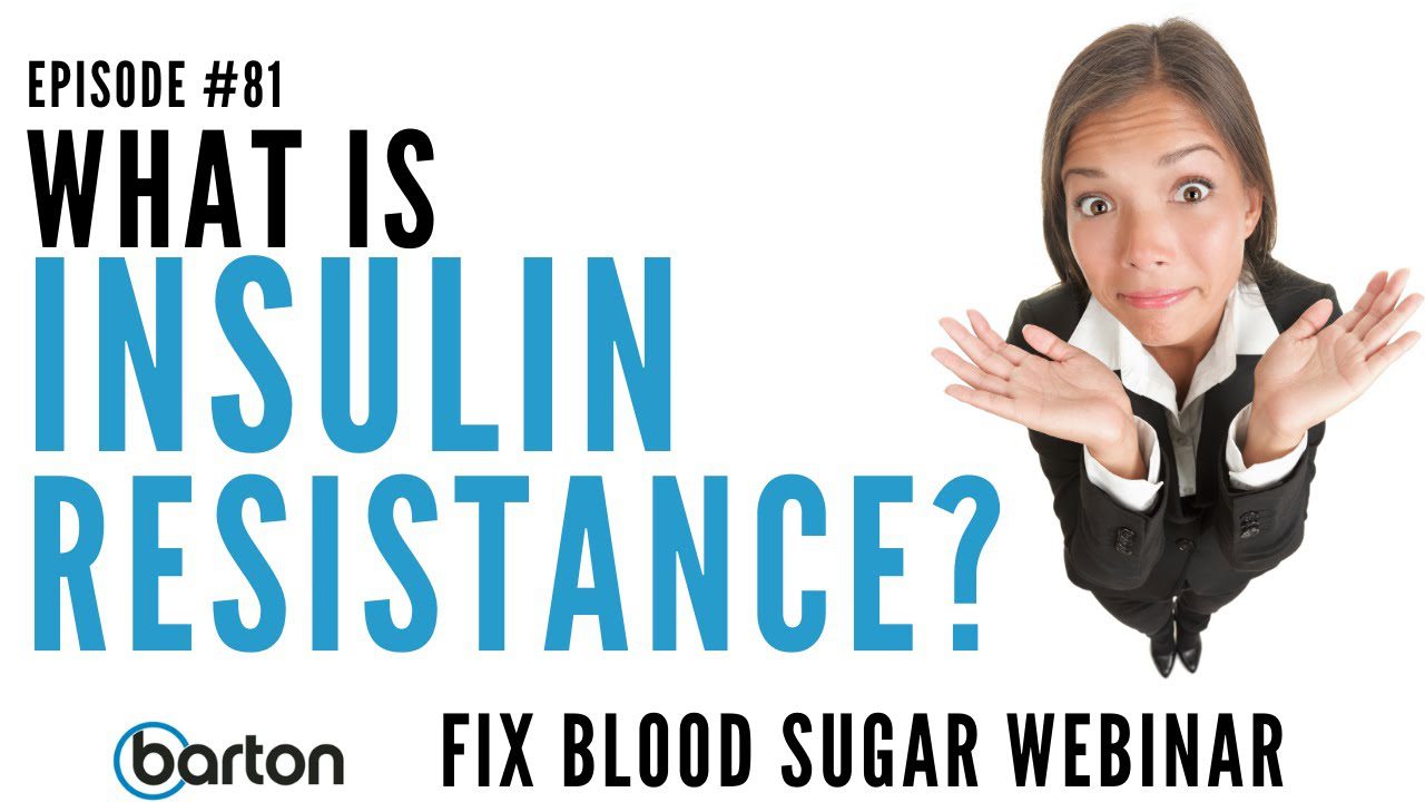 Episode #81 - What is Insulin Resistance? - Fix Blood Sugar Webinar ...