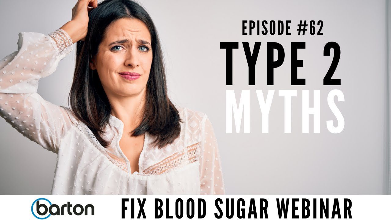 Episode #62 - Type 2 Myths-Fix Blood Sugar Webinar with Joe Barton & Dr ...